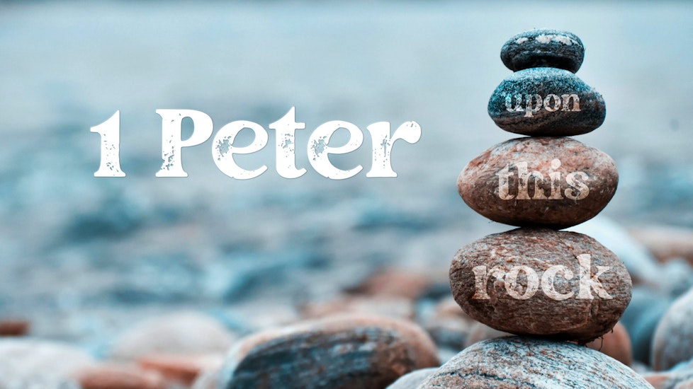 1 Peter: Upon This Rock | Freshwater Church